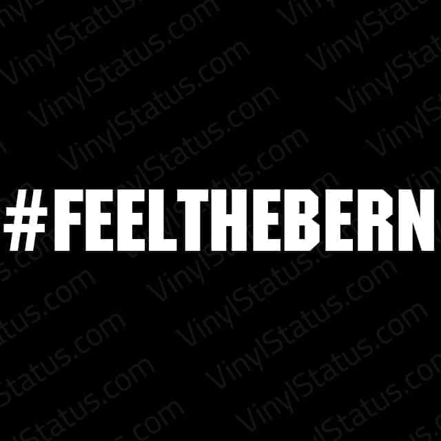 Feel The Bern Sticker • Fast & free shipping • Vinyl Status