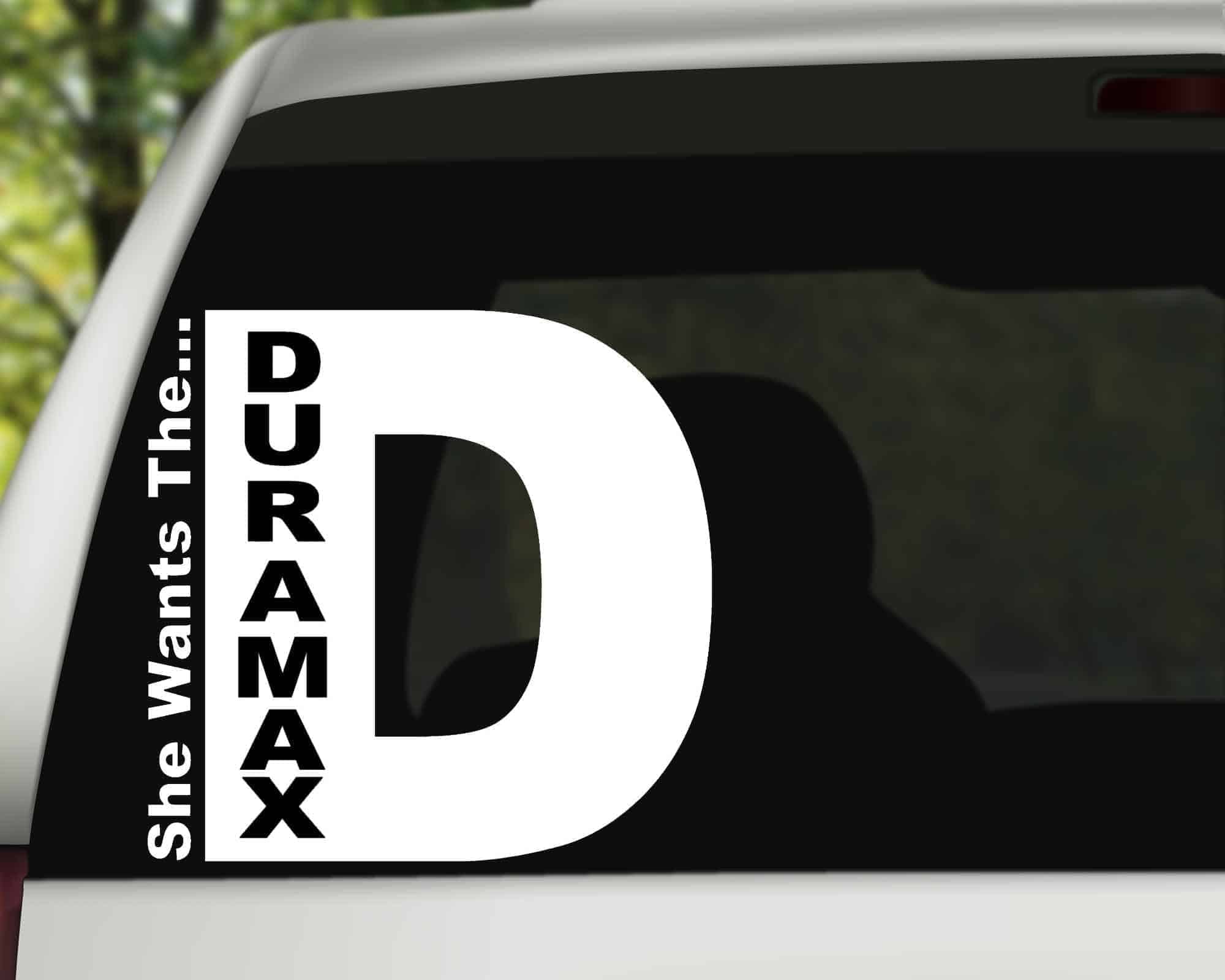 She Wants The D Duramax Decal • Fast & free shipping • Vinyl Status